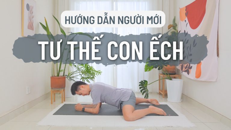 Tư thế Con Ếch: Lợi Ích và Hướng Dẫn Cụ Thể - Nguyên Yoga