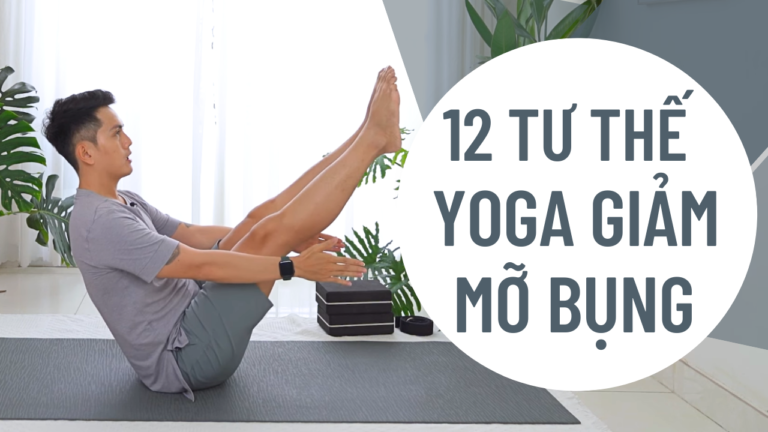 12 Bài Tập Yoga Giảm Mỡ Bụng Nhanh Chóng Cho Người Mới
